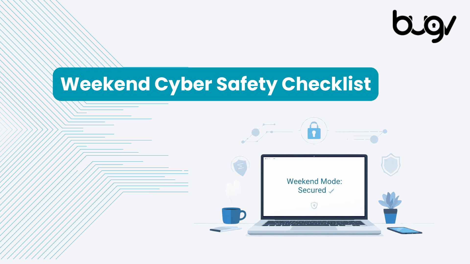Cyber Safety Checklist: Things You Should Do Before Every Weekend ...