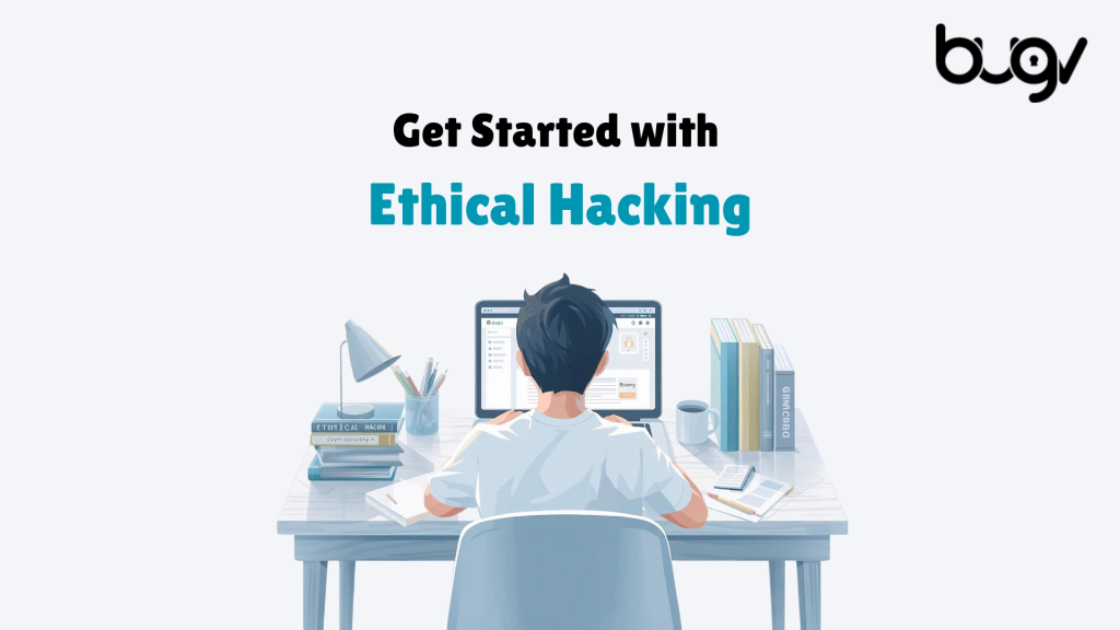How to Start Hacking (Ethically): A Beginner’s Guide - Bugv Blog